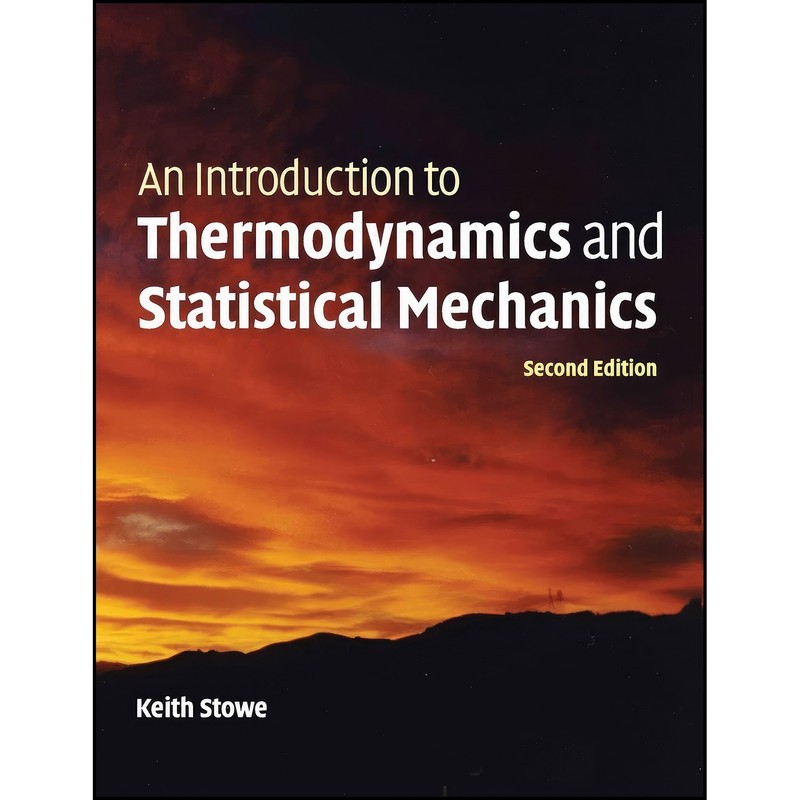 خرید و قیمت کتاب An Introduction to Thermodynamics and Statistical Mechanics اثر Keith S. Stowe ...