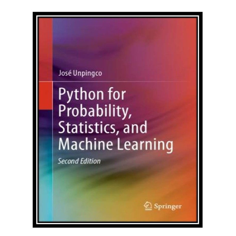 خرید و قیمت کتاب Python for Probability, Statistics, and Machine Learning اثر José Unpingco از ...